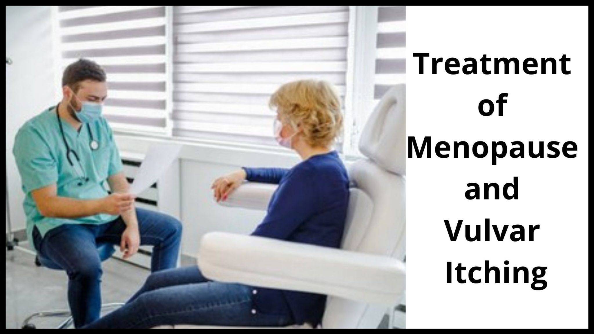 Menopause And Vulvar Itching Causes Symptoms And Treatment